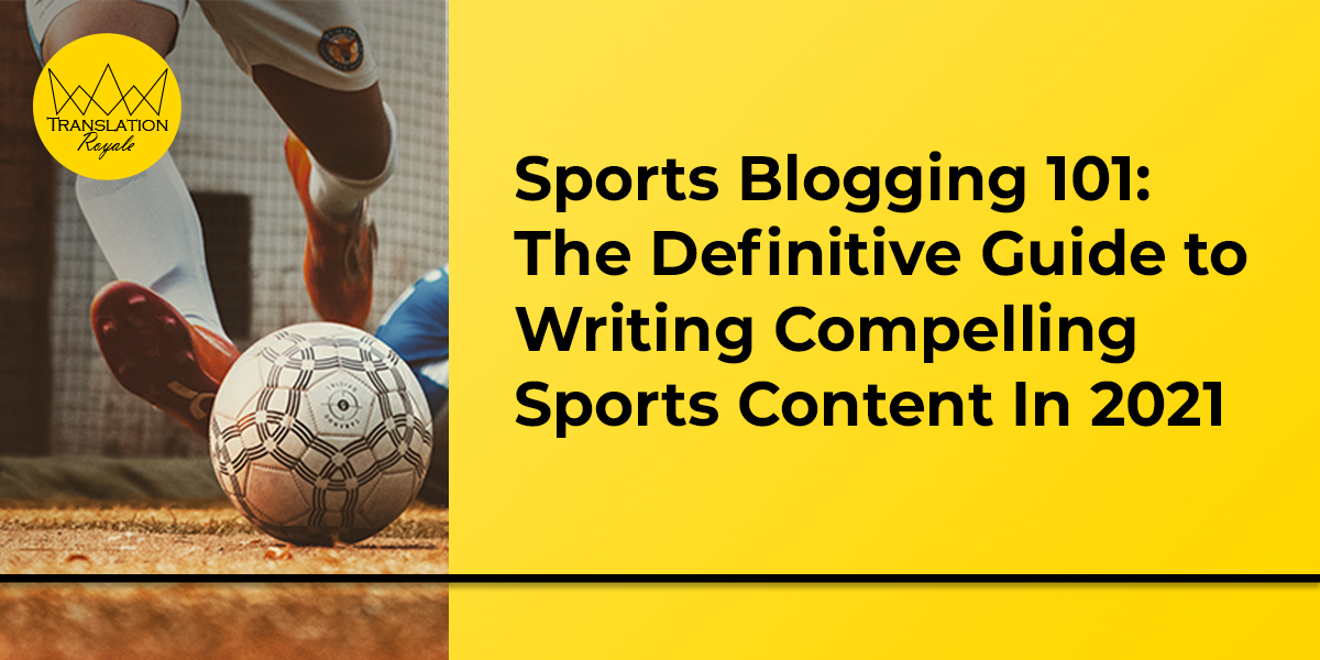 Translation Royale’s Guide to Creating a Successful Sports Blog Translation Royale’s Guide to Creating a Successful Sports Blog